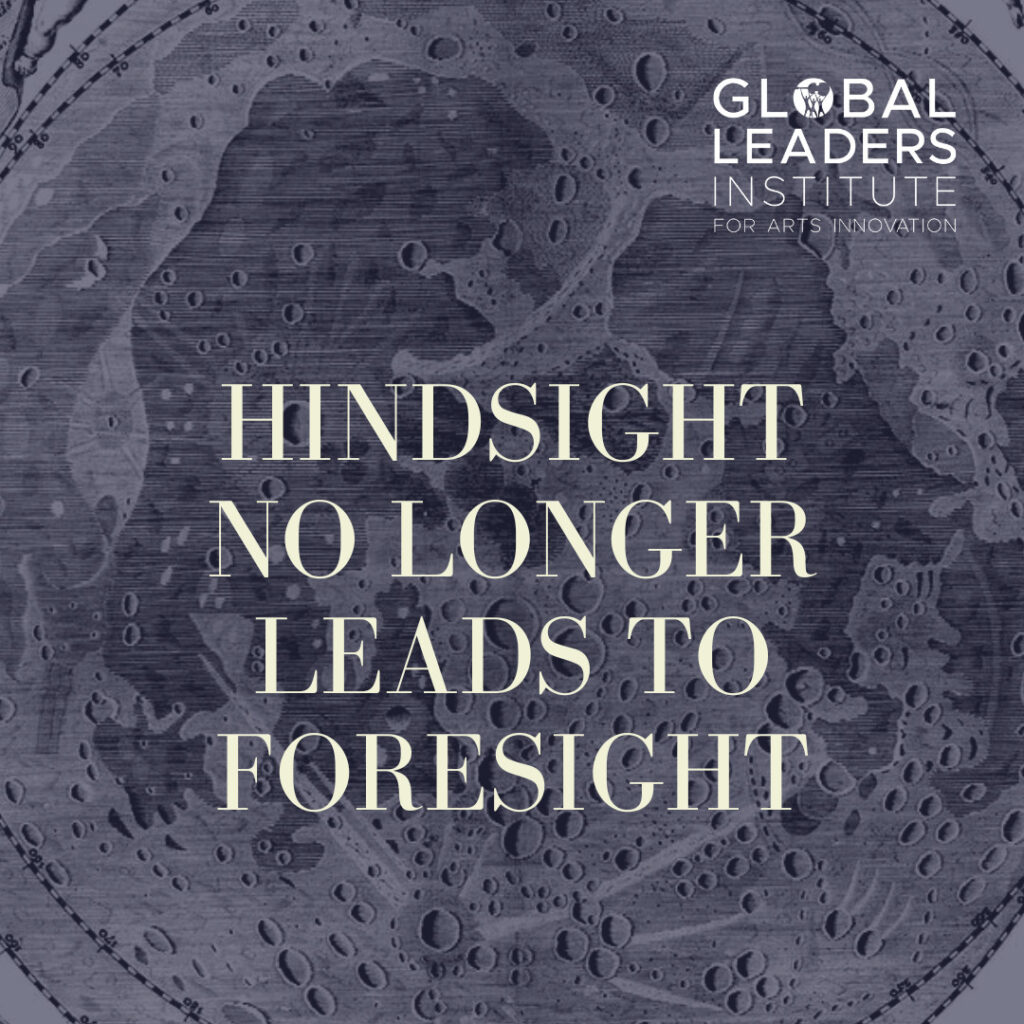 Hindsight no longer leads to foresight | Global Leaders Institute
